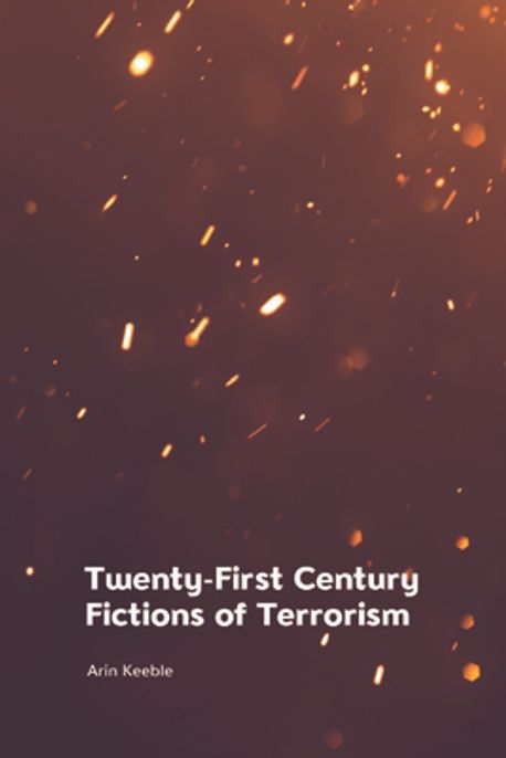 Twenty-First Century Fictions of Terrorism | Keeble, Arin - 교보문고