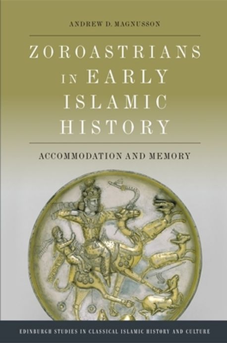 Zoroastrians in Early Islamic History | D. Magnusson, Andrew - 교보문고