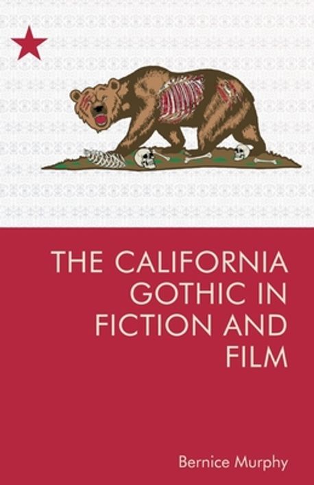 The California Gothic in Fiction and Film | Murphy, Bernice M. - 교보문고