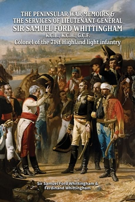 THE PENINSULAR WAR MEMOIRS & THE SERVICES OF LIEUTENANT-GENERAL SIR ...