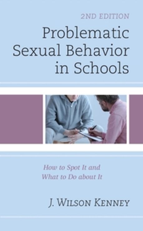 Problematic Sexual Behavior in Schools | J. Wilson Kenney - 교보문고
