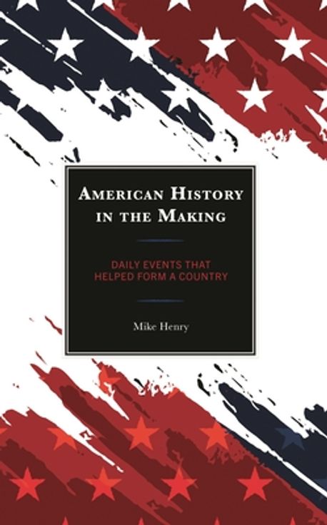 American History in the Making | Mike Henry - 교보문고