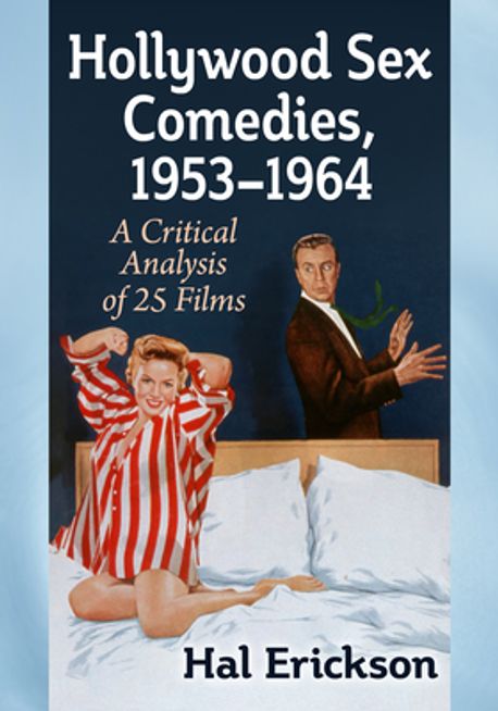 Hollywood Sex Comedies, 1953-1964 | Erickson, Hal - 교보문고