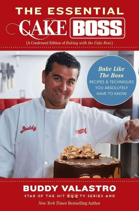 The Essential Cake Boss (a Condensed Edition of Baking with the Cake ...