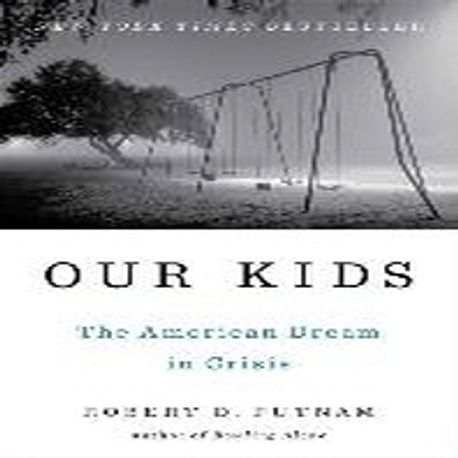 Our Kids | Putnam, Robert D. - 교보문고