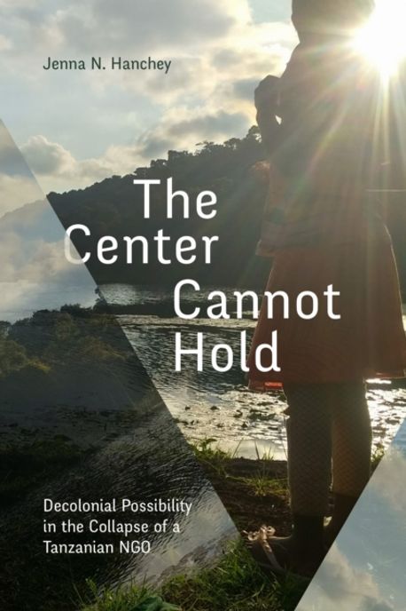 The Center Cannot Hold | Jenna N. Hanchey - 교보문고