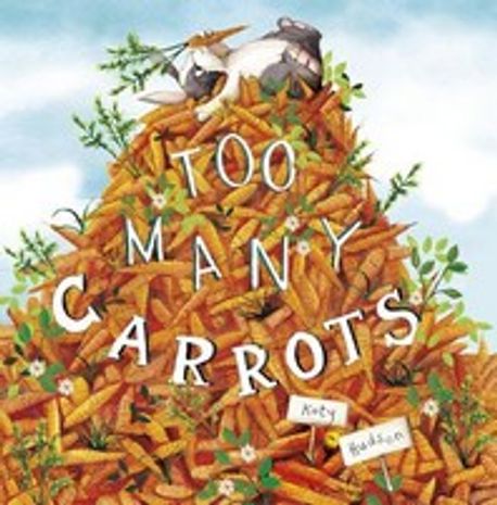 Too Many Carrots | Hudson, Katy - 교보문고