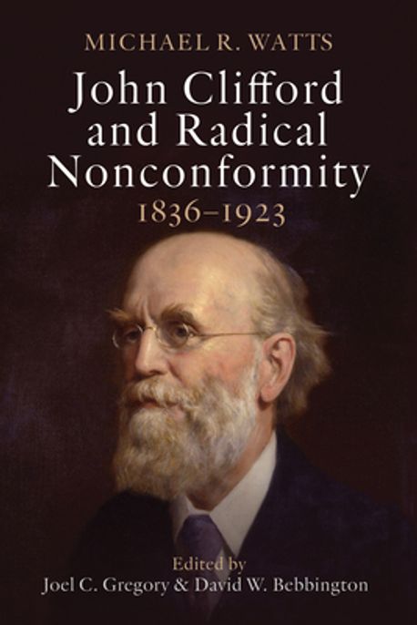 John Clifford and Radical Nonconformity | Watts, Michael R. - 교보문고