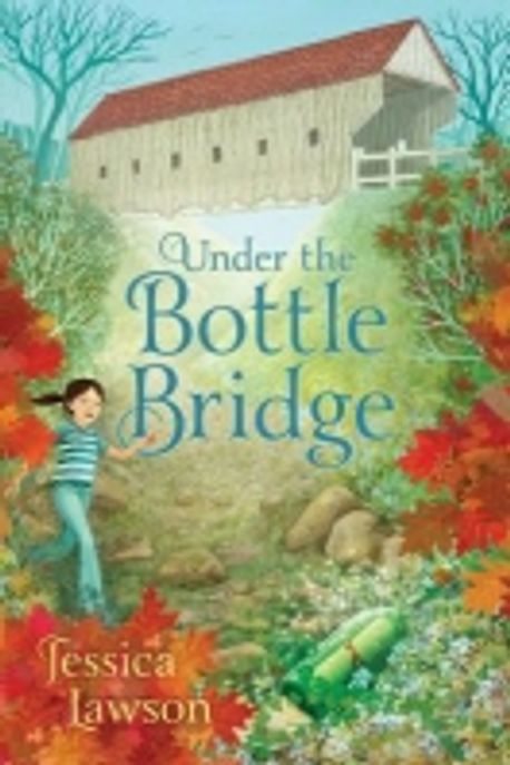 Under the Bottle Bridge | Lawson, Jessica - 교보문고