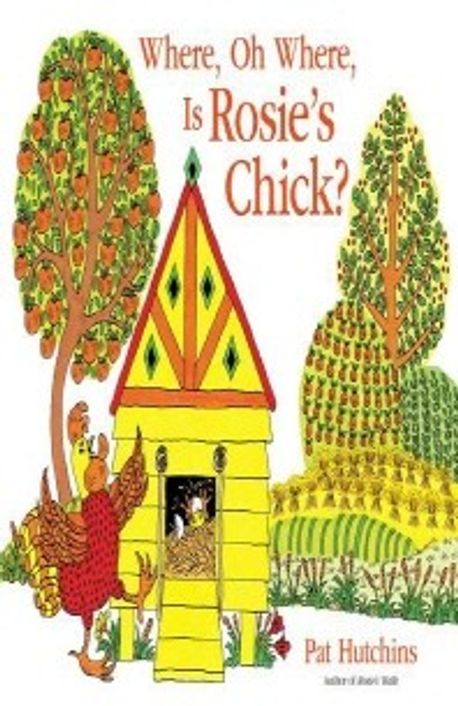 Where, Oh Where, Is Rosie's Chick? | Pat Hutchins - 교보문고
