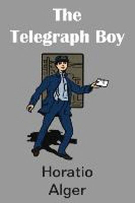 The Telegraph Boy | Alger, Horatio, Jr. - 교보문고