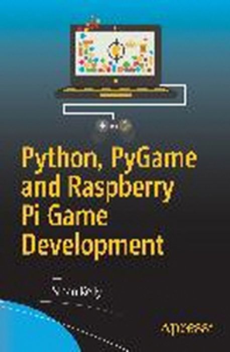 Python Pygame And Raspberry Pi Game Development Kelly Sloan 교보문고