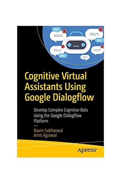 Cognitive Virtual Assistants Using Google Dialogflow | Navin Sabharwal - 교보문고