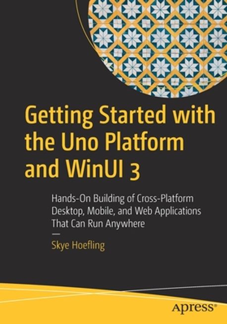 Getting Started with the Uno Platform and Winui 3 | Skye Hoefling - 교보문고