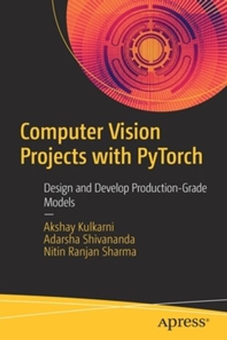 Computer Vision Projects with Pytorch | Kulkarni, Akshay - 교보문고
