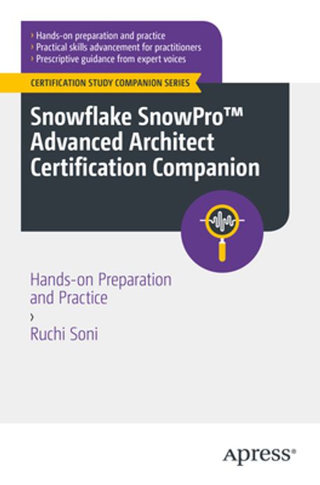 Snowflake Snowpro(tm) Advanced Architect Certification Companion | Soni, Ruchi - 교보문고