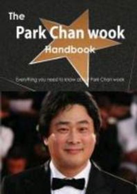 The Park Chan Wook Handbook - Everything You Need to Know about Park ...