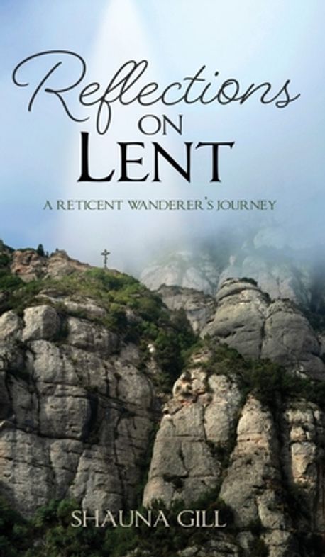 Reflections on Lent | Gill, Shauna - 교보문고