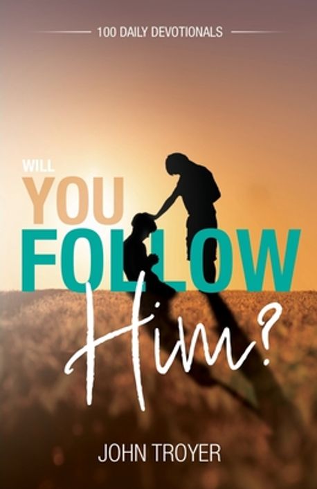 Will You Follow Him? | Troyer, John - 교보문고