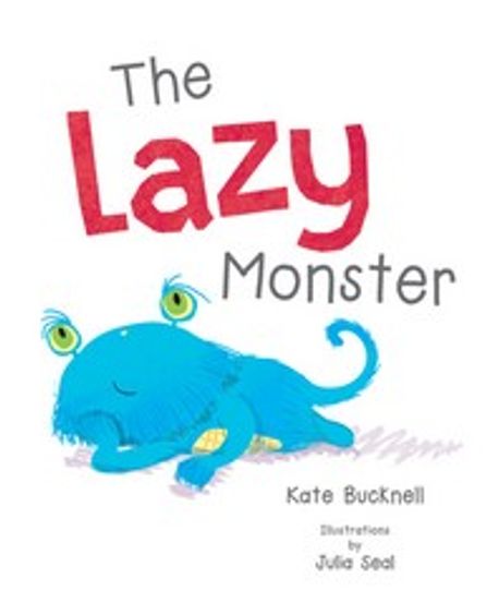 The Lazy Monster | Bucknell, Kate - 교보문고
