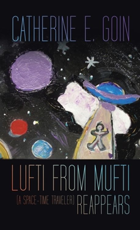 Lufti from Mufti (a Space-time Traveler) Reappears | Goin, Catherine E ...