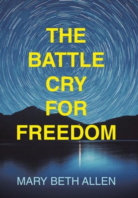 The Battle Cry for Freedom | Allen, Mary Beth - 교보문고