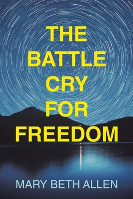 The Battle Cry for Freedom | Allen, Mary Beth - 교보문고