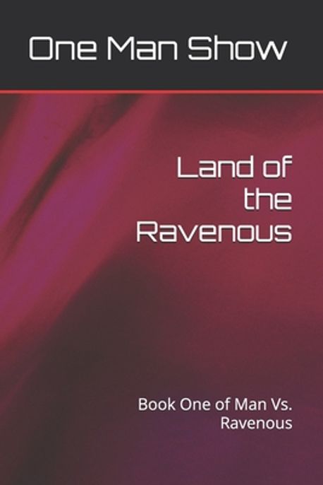 Land of the Ravenous | Show, One Man - 교보문고