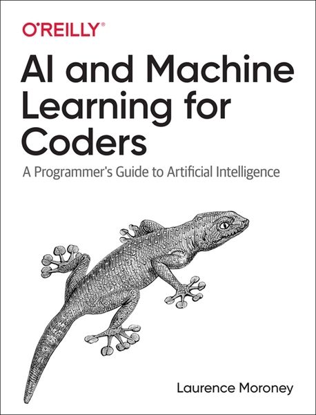 AI and Machine Learning for Coders | Moroney, Laurence - 교보문고