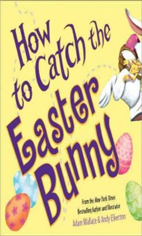 How to Catch the Easter Bunny | Adam Wallace - 교보문고