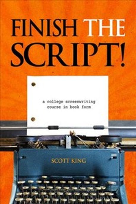 Finish the Script! | King, Scott - 교보문고