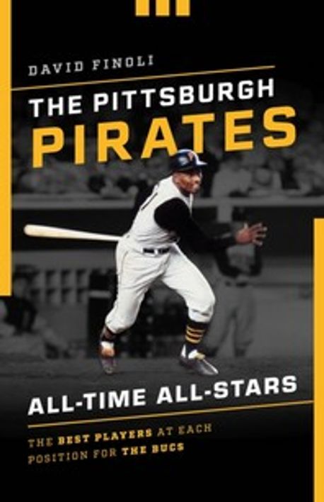 The Pittsburgh Pirates All-Time All-Stars | Finoli, David - 교보문고