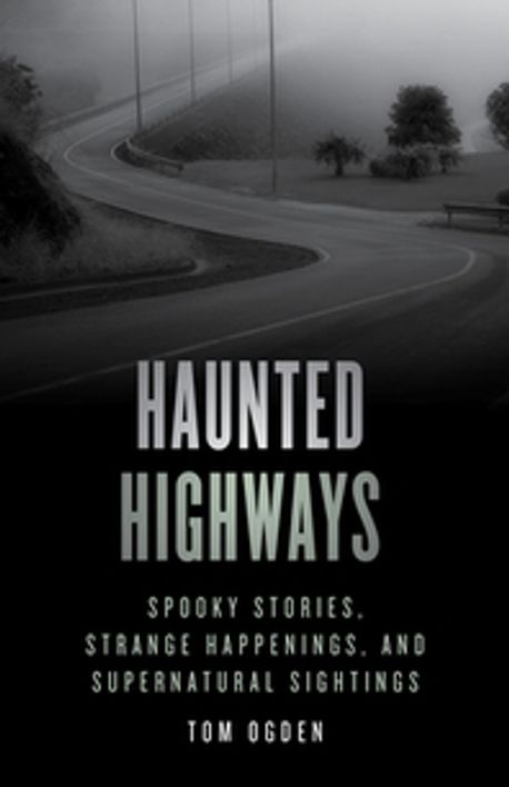 Haunted Highways | Ogden, Tom - 교보문고