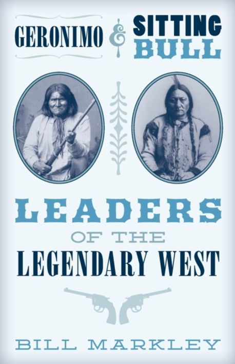 Geronimo and Sitting Bull | Bill Markley - 교보문고