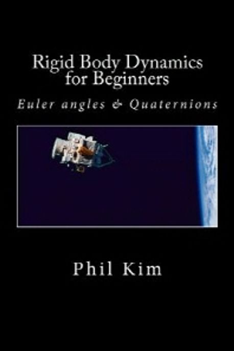 Rigid Body Dynamics for Beginners | Kim, Phil - 교보문고