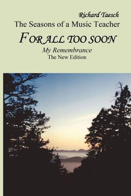 For all too soon | Taesch, Richard Edmund - 교보문고