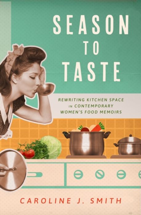 Season to Taste | Smith, Caroline J. - 교보문고