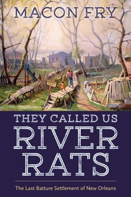 They Called Us River Rats | Fry, Macon - 교보문고