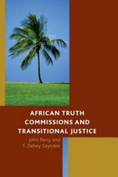 African Truth Commissions and Transitional Justice | Perry, John - 교보문고