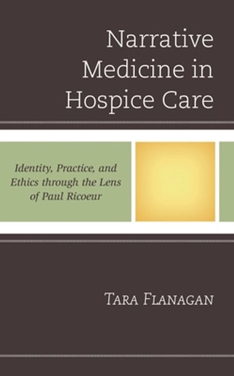 Narrative Medicine in Hospice Care | Flanagan, Tara - 교보문고