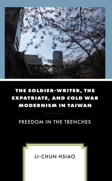 The Soldier-Writer, the Expatriate, and Cold War Modernism in Taiwan ...
