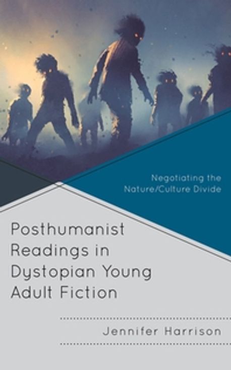 Posthumanist Readings in Dystopian Young Adult Fiction | Harrison ...