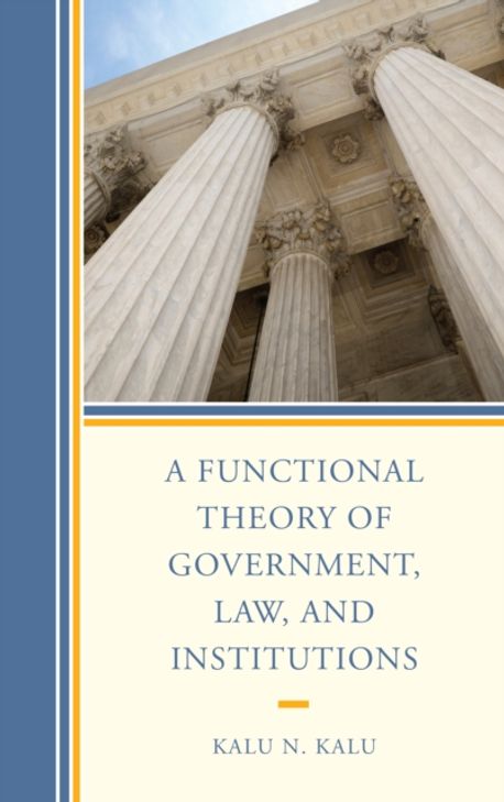 A Functional Theory of Government, Law, and Institutions | Kalu, Kalu N ...