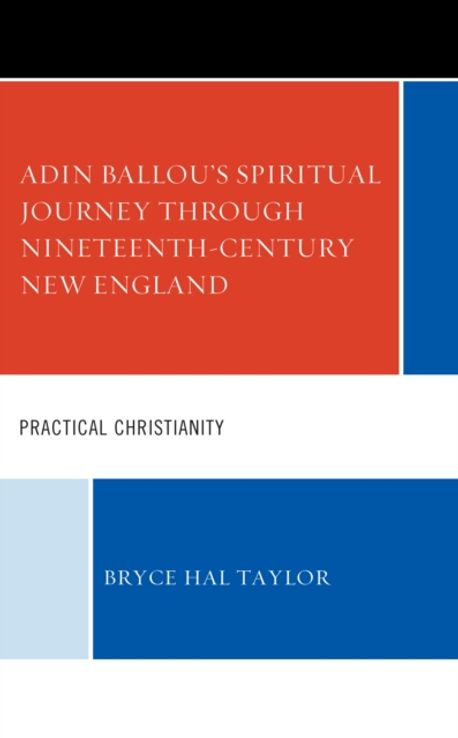Adin Ballou's Spiritual Journey through Nineteenth-Century New England ...