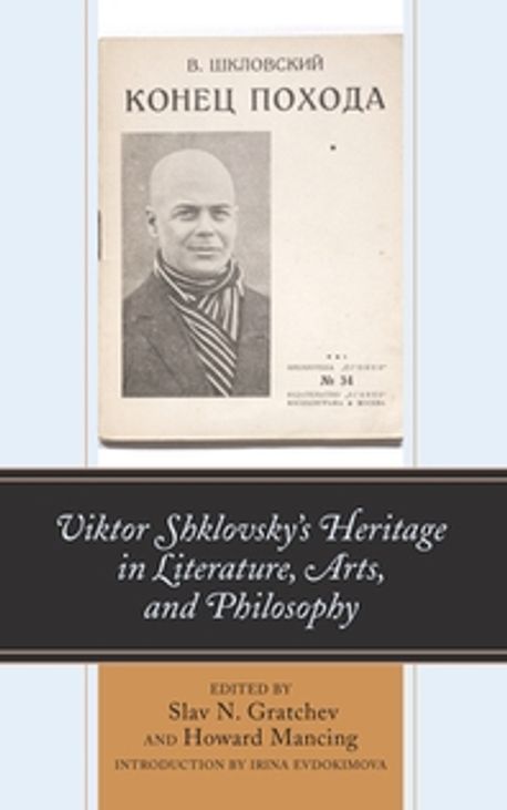 Viktor Shklovsky`s Heritage in Literature, Arts, and Philosophy ...