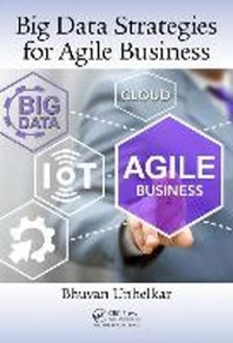 Big Data Strategies for Agile Business | Unhelkar, Bhuvan - 교보문고