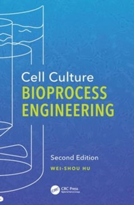 Cell Culture Bioprocess Engineering, Second Edition | Hu, Wei-Shou - 교보문고