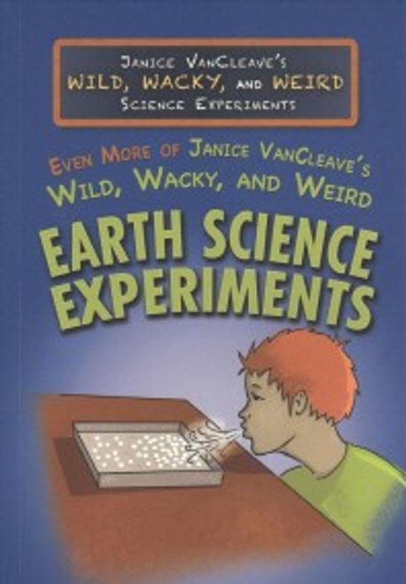 Even More of Janice VanCleave's Wild, Wacky, and Weird Earth Science ...