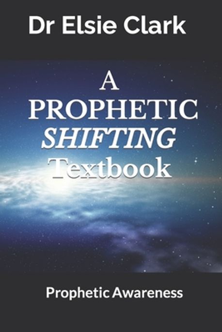 A Prophetic Shifting Textbook | Clark, Elsie - 교보문고