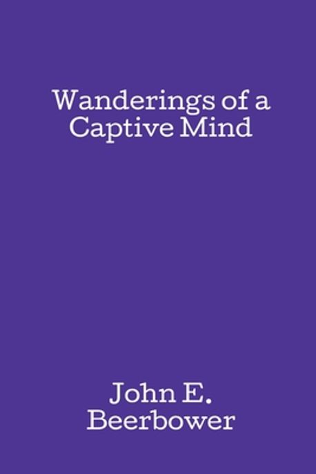 Wanderings of a Captive Mind | Beerbower, John E. - 교보문고